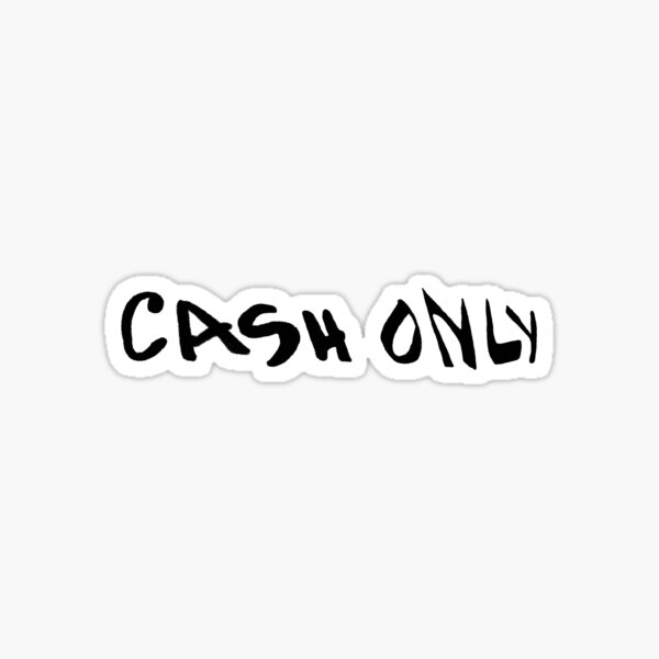 "Cash only" Sticker for Sale by theartistlab | Redbubble