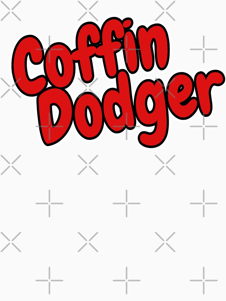 "Old Codger comes from Coffin Dodger " T-shirt for Sale by ...