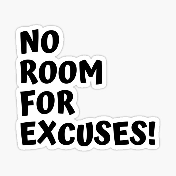 "NO ROOM FOR EXCUSES! " Sticker for Sale by Roostaman | Redbubble