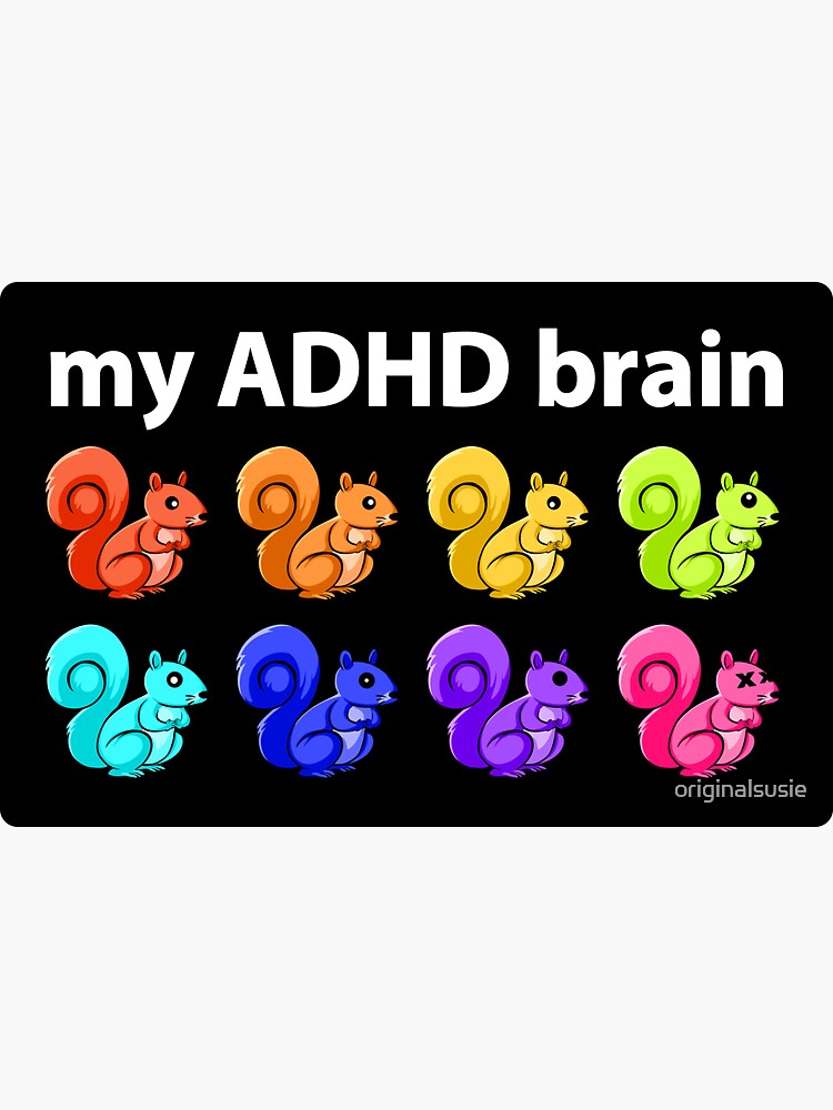 "my ADHD brain SQUIRREL - colorful, funny & cute ADD awareness meme ...