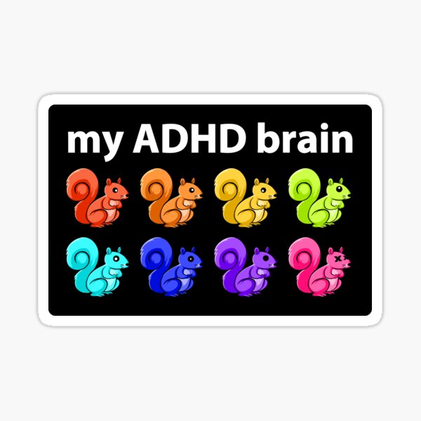 "my ADHD brain SQUIRREL - colorful, funny & cute ADD awareness meme ...
