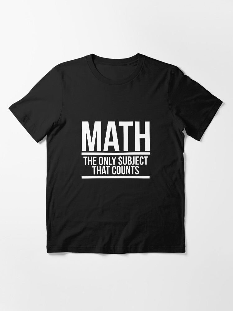 "Math The Only Subject That Counts" T-shirt for Sale by evokearo ...