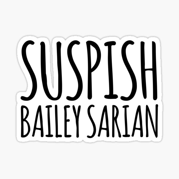 "Suspish Bailey Sarian" Sticker for Sale by RichardRochardt | Redbubble