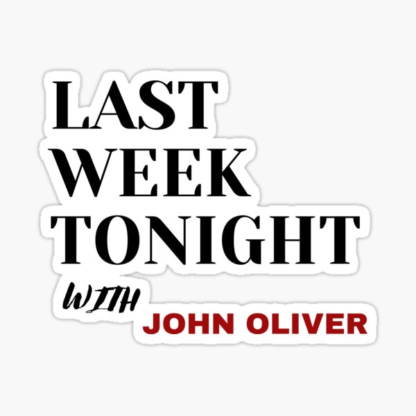 Last Week Tonight With John Oliver Stickers | Redbubble