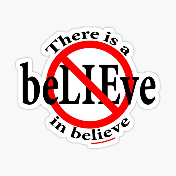 "There is a LIE in Believe" Sticker for Sale by notstuff | Redbubble
