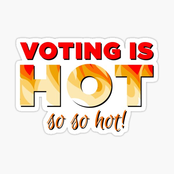 "Voting is HOT- so so HOT " Sticker for Sale by HeraAndKosmos | Redbubble