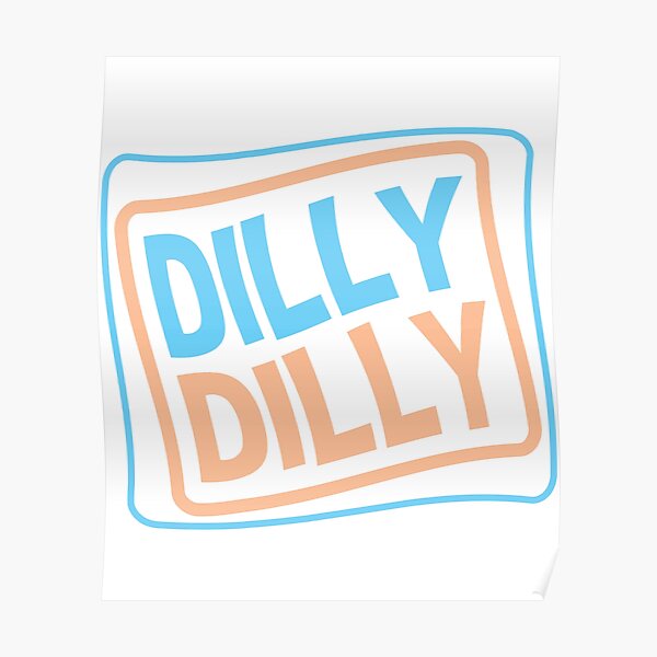"The Secret To Dilly Dilly Design Is finally Revealed" Poster by monsur ...
