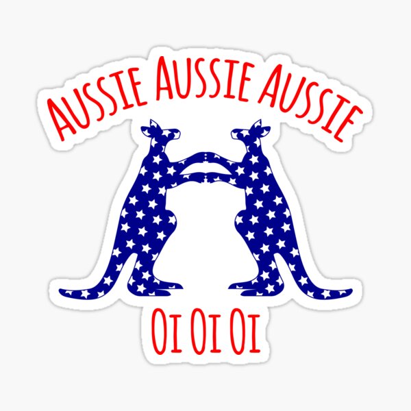 Aussie Aussie Aussie Oi Oi Oi Stickers | Redbubble Aussie Aussie Aussie Oi Oi Oi Stickers | Redbubble