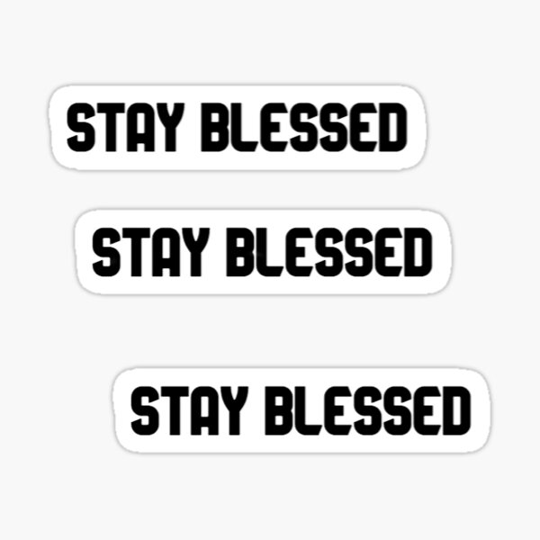 "Stay Blessed " Sticker by ghamilton616 | Redbubble