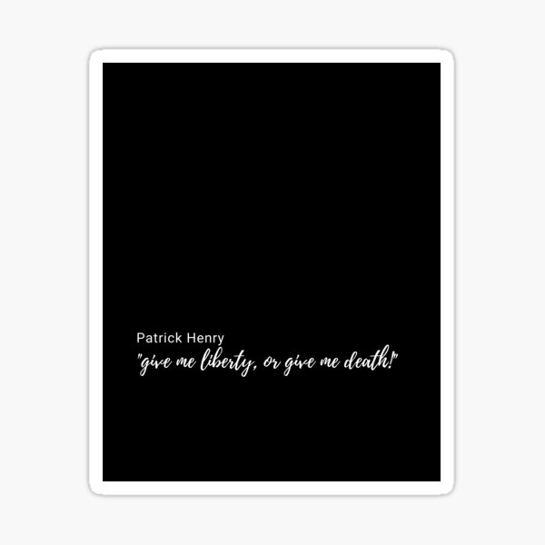 "Patrick Henry Quote " Sticker for Sale by EdnaGarcia | Redbubble