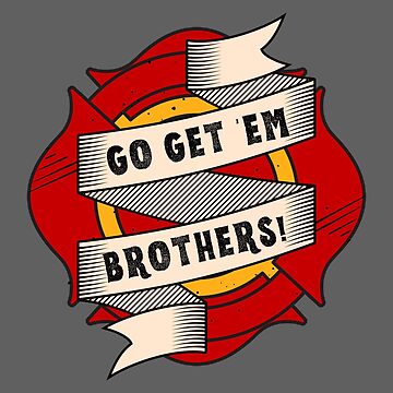 "Go Get Em Brothers Firefighter Design" Sticker for Sale by ...