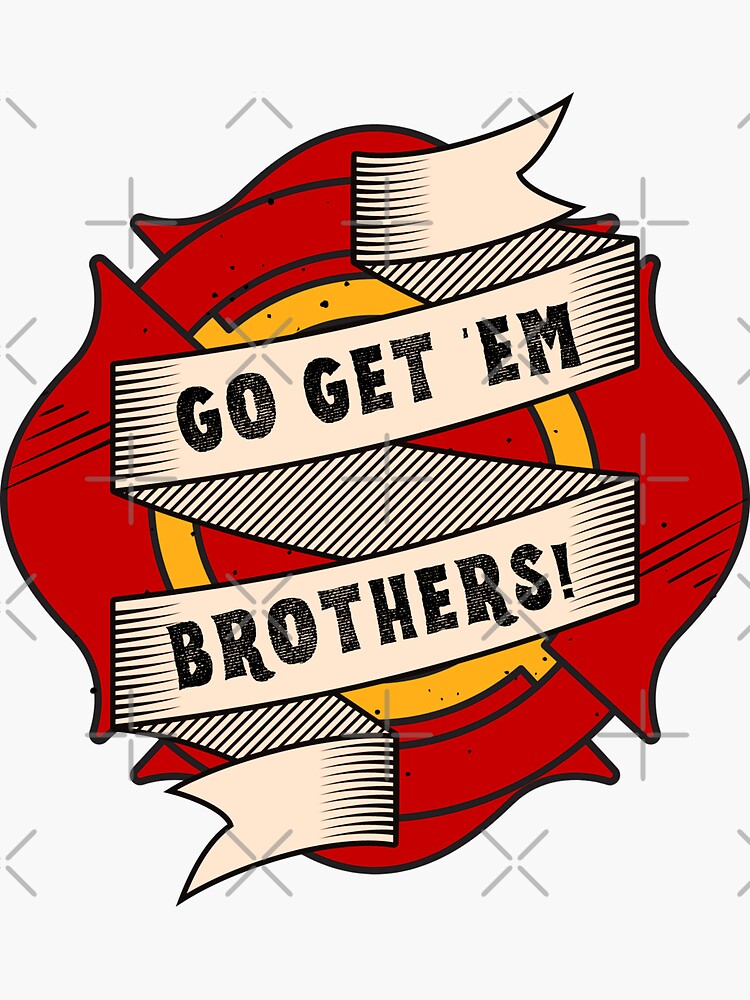 "Go Get Em Brothers Firefighter Design" Sticker for Sale by ...