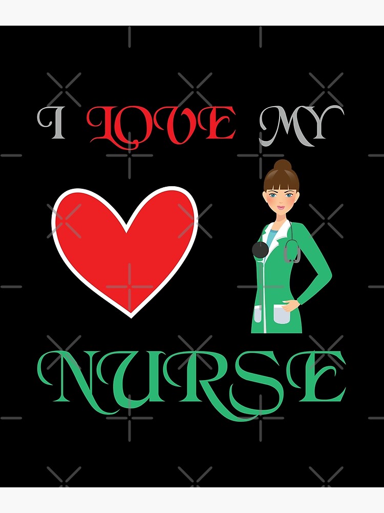 "I Love My Nurse, Cute Funny Gift Ideas For Nurse" Poster for Sale by ...