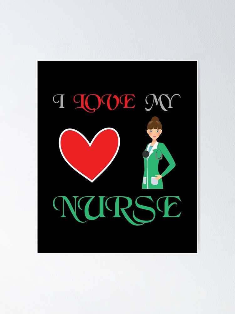 "I Love My Nurse, Cute Funny Gift Ideas For Nurse" Poster for Sale by ...