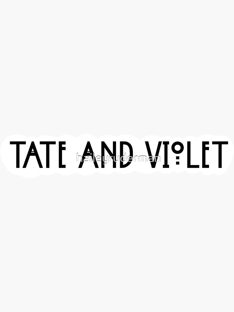 "tate and violet" Sticker for Sale by haileyruderman | Redbubble