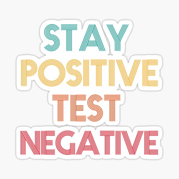 "Stay Positive Test Negative | Get well Self Care Covid Testing ...