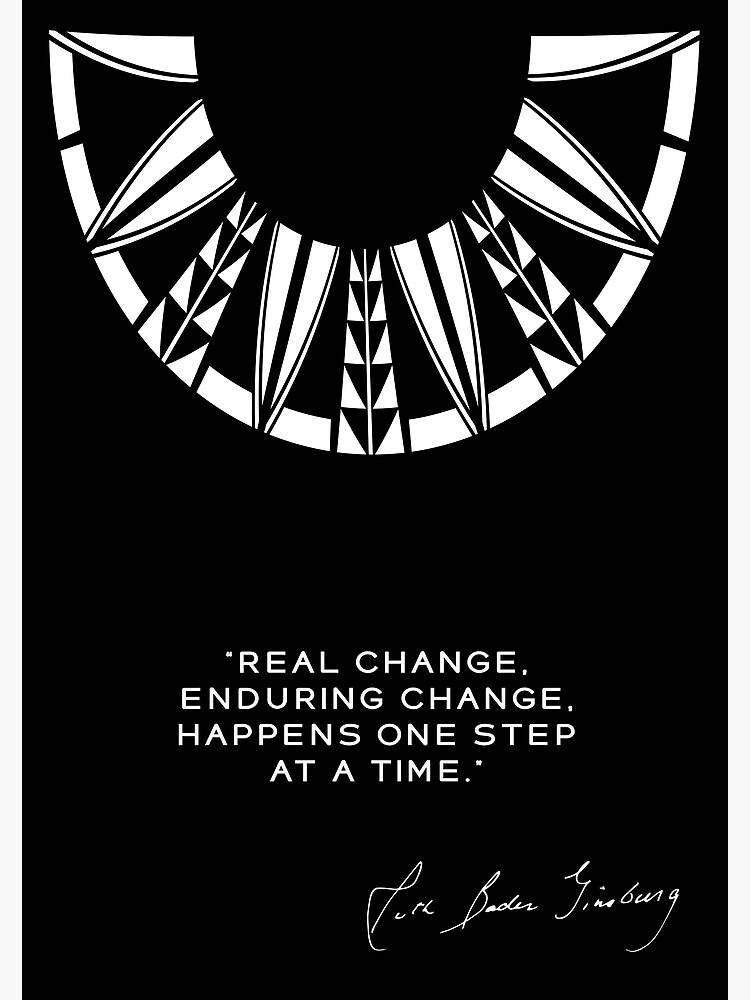 "Ruth Bader Ginsburg, RBG, Real Change Enduring Change happens one step ...