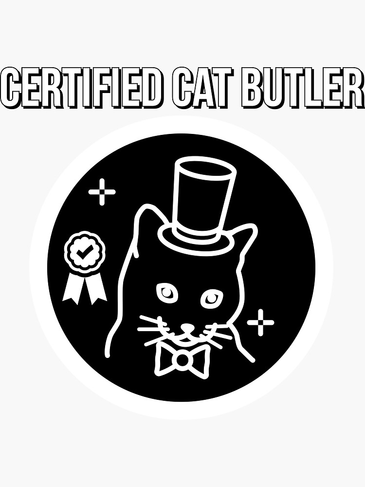 "Certified Cat Butler " Sticker for Sale by Estrelinha93 | Redbubble