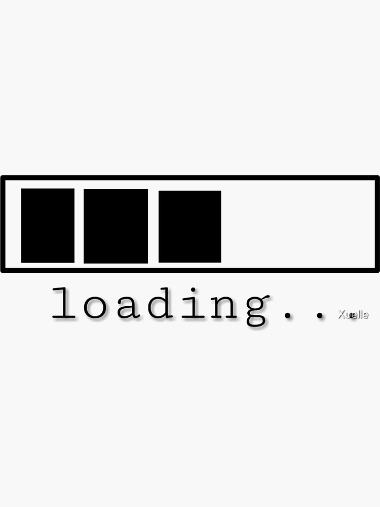 "Loading " Sticker for Sale by Xuelle | Redbubble