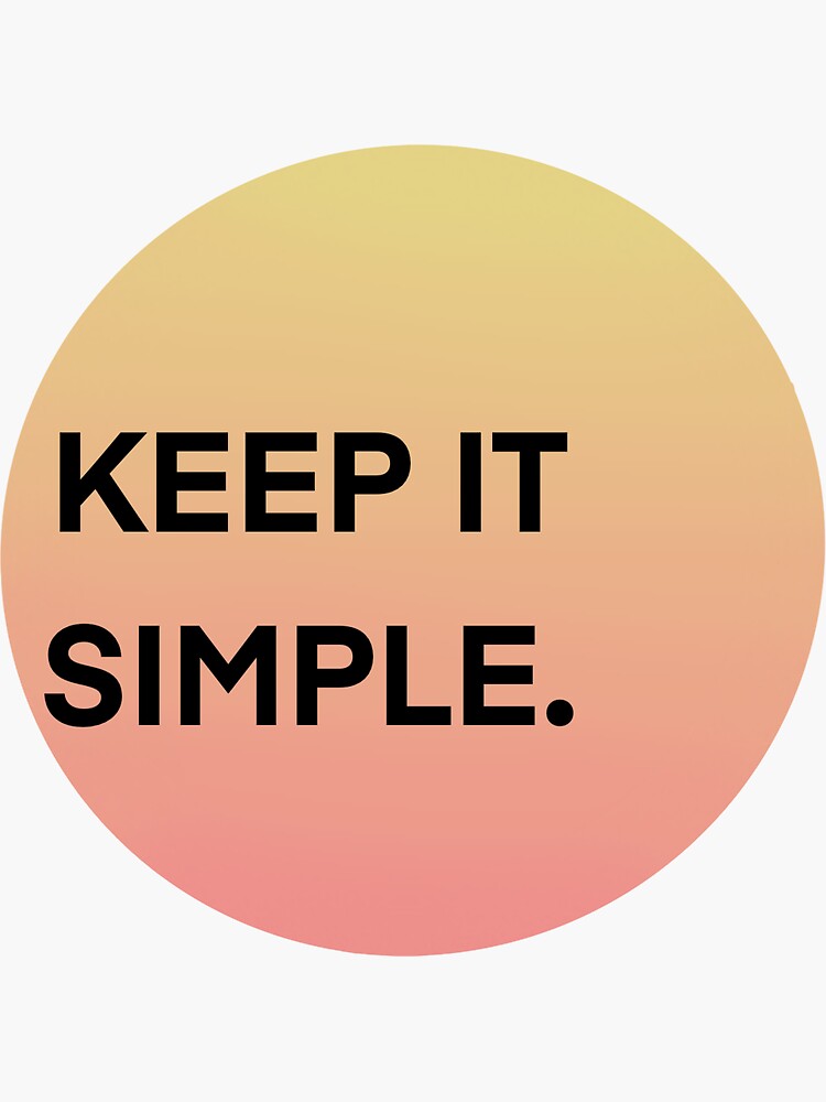"Keep It Simple" Sticker by Etlstickers | Redbubble