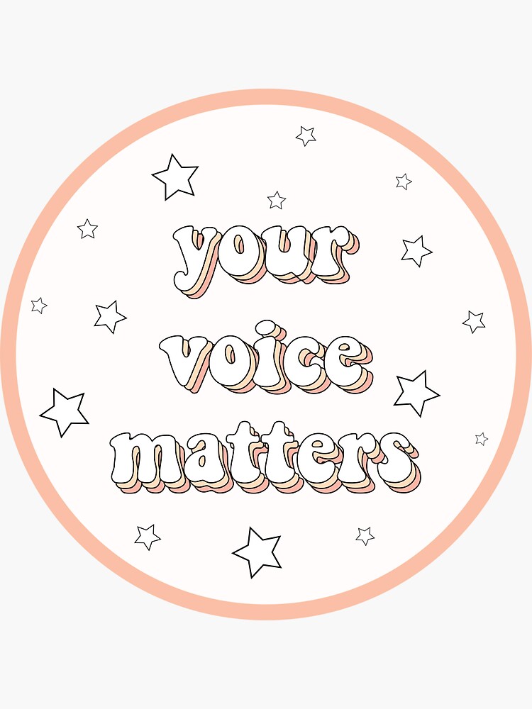 "Your Voice Matters" Sticker for Sale by alwayselle | Redbubble