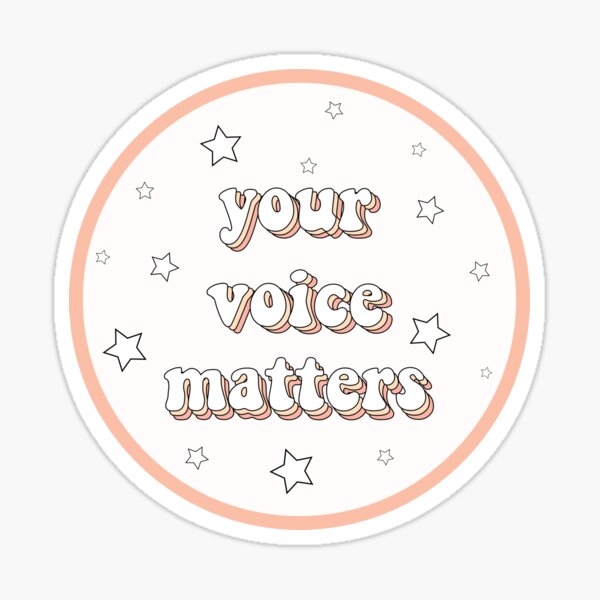 "Your Voice Matters" Sticker for Sale by alwayselle | Redbubble