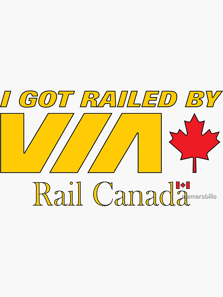 "I Got Railed by Via Rail Canada" Sticker for Sale by memerabilia ...