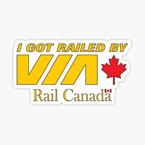 "I Got Railed by Via Rail Canada" Sticker for Sale by memerabilia ...