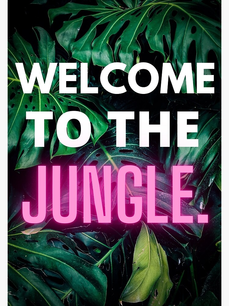 "Welcome to the Jungle Poster " Photographic Print for Sale by Norva ...