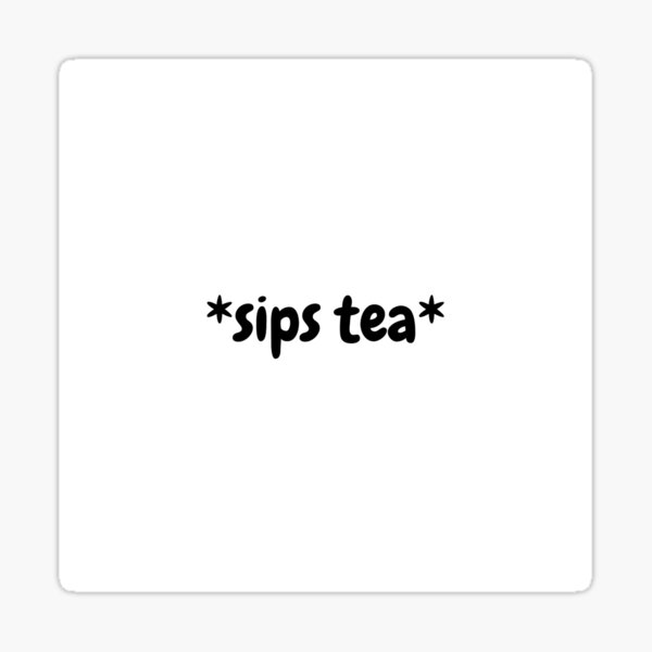 "Sips Tea" Sticker for Sale by peachypug | Redbubble