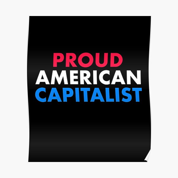 Pro Capitalism Posters | Redbubble