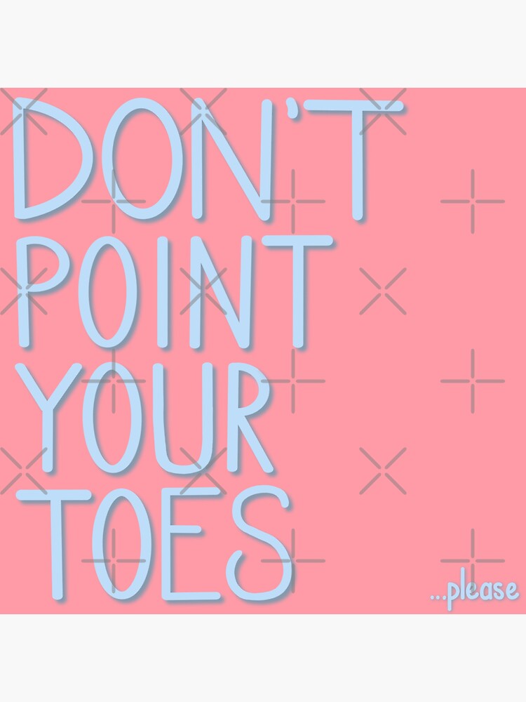 "Don't Point Your Toes" Sticker for Sale by awaterman | Redbubble