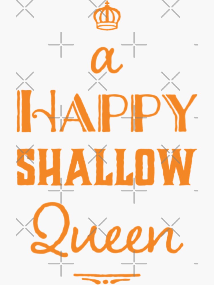 "A Happy Shallow Queen Version 1" Sticker for Sale by TTownTees | Redbubble