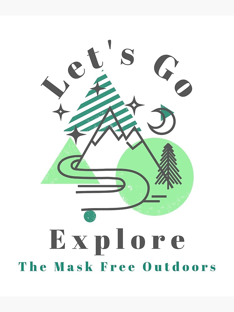 "Let's Go Explore, The Mask Free Outdoors" Poster by Abosti | Redbubble