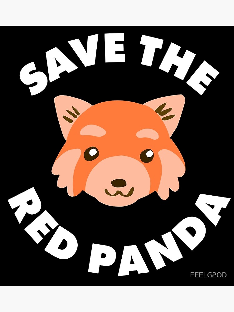 "Save the red panda " Poster for Sale by FEELG2OD | Redbubble