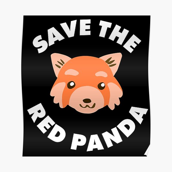 "Save the red panda " Poster for Sale by FEELG2OD | Redbubble