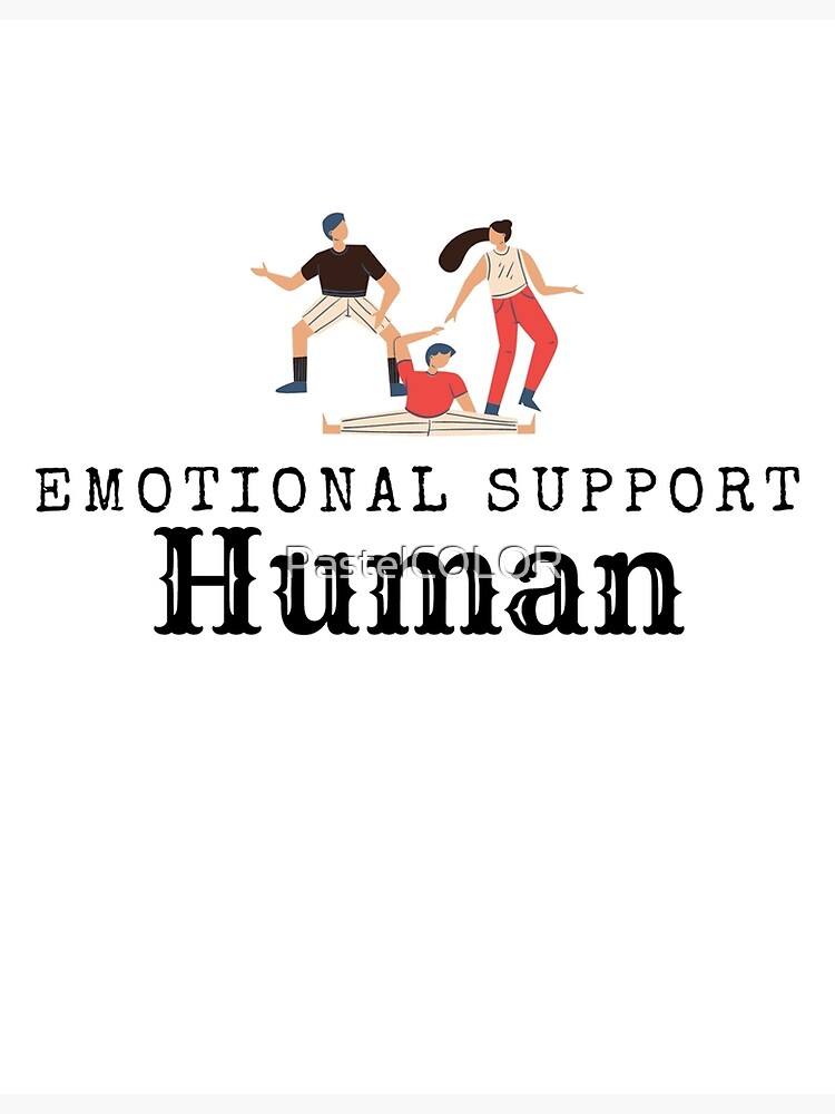"Emotional Support Human from Human " Poster for Sale by PastelCOLOR ...