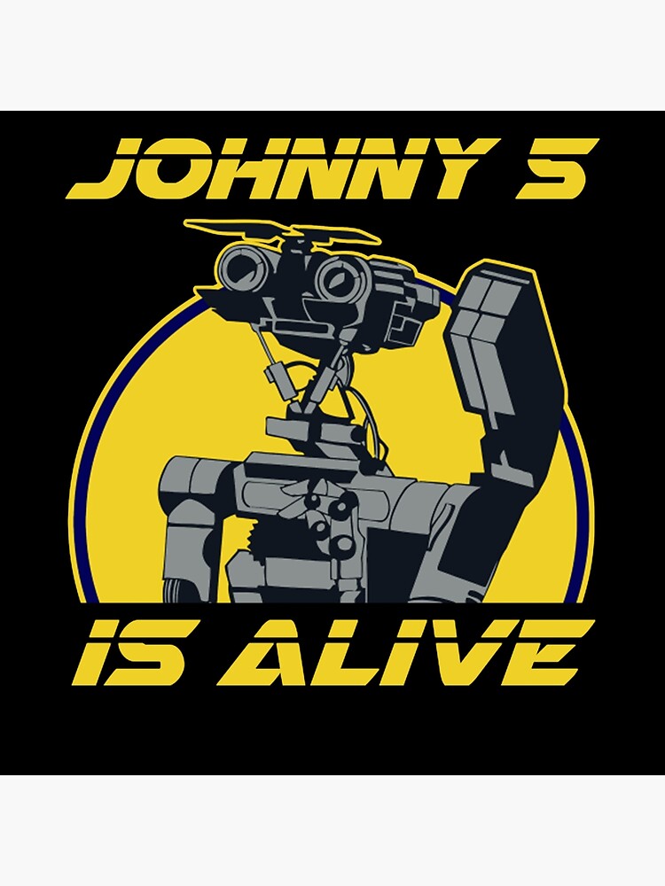"Johnny 5 is alive" Poster for Sale by Raiseofwoman | Redbubble