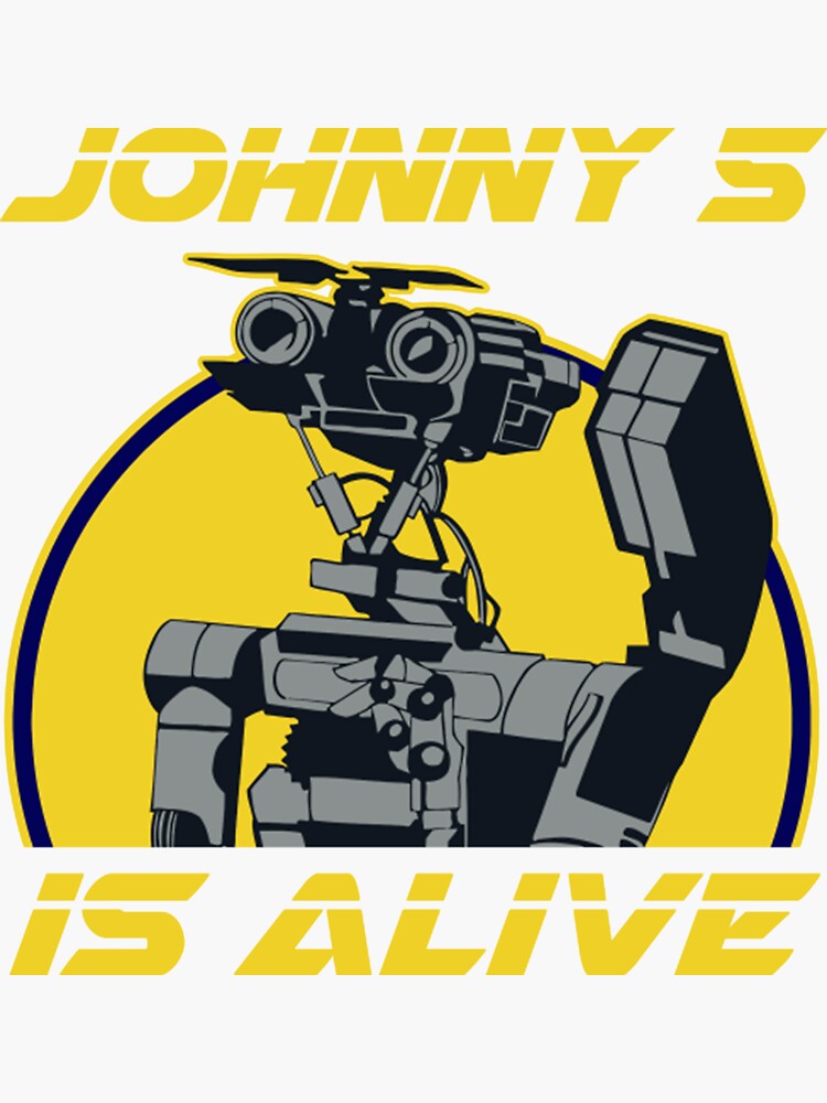 "Johnny 5 is alive" Sticker for Sale by Raiseofwoman | Redbubble