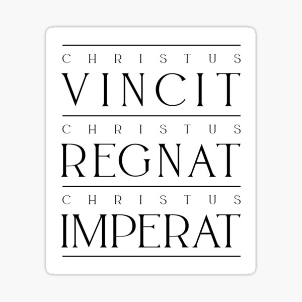 "Christus Vincit! Christus Regnam! Christus Imperat! (Black)" Sticker ...