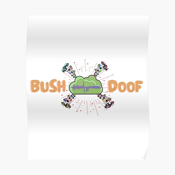"Bush Doof" Poster for Sale by InputVSOutput | Redbubble