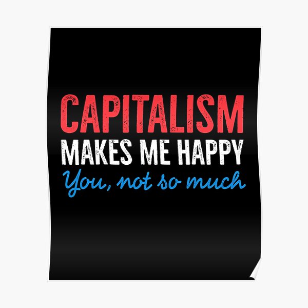 Pro Capitalism Posters | Redbubble