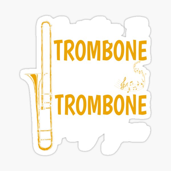 "Don't Play the Trombone Let the Trombone Play You Trombone Player Gift ...