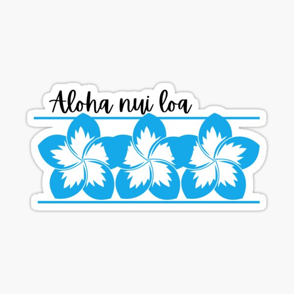 "Aloha nui loa" Sticker for Sale by TeuilasHut | Redbubble