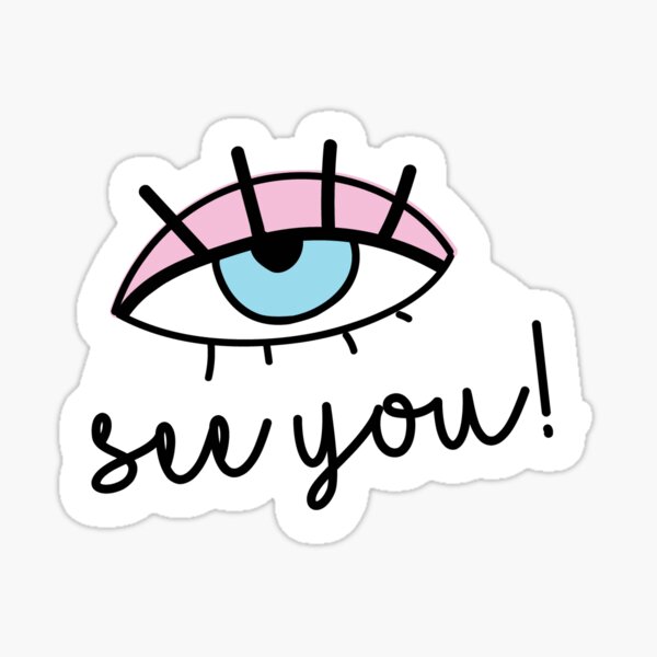 "see you sticker" Sticker for Sale by sunnietrends | Redbubble