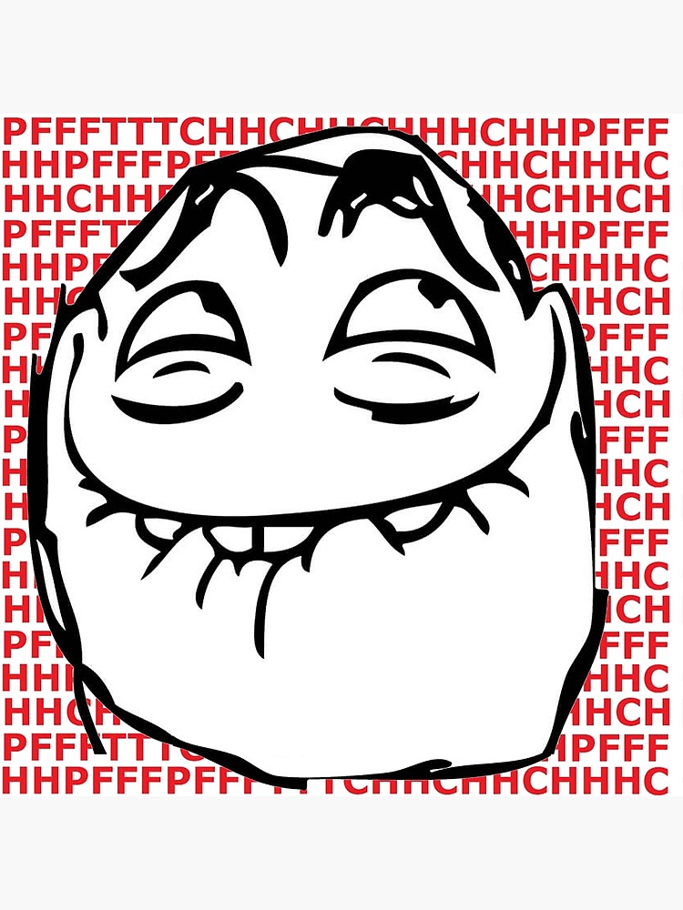 "PFFFTTTCHH Lol Meme Face" Art Print by Meme-Museum | Redbubble