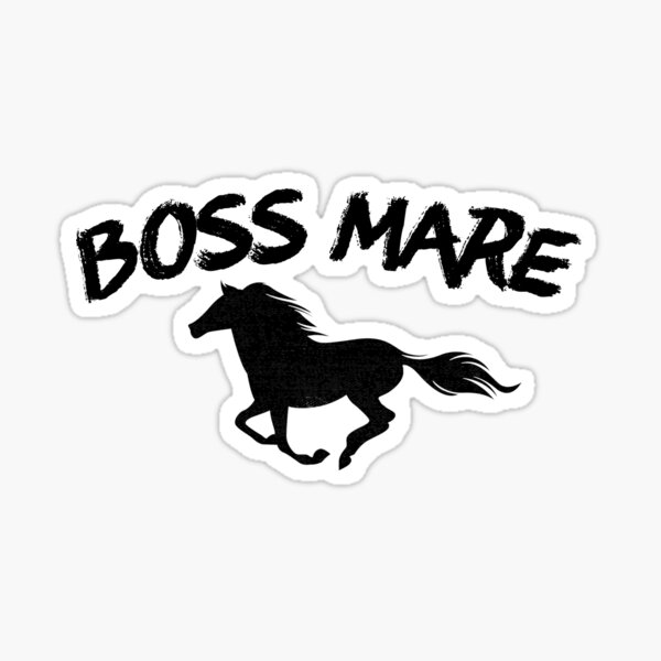 "Boss Mare Horse Equestrian Horseback Riding" Sticker for Sale by ...