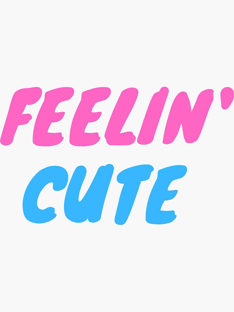 "Feelin' cute" Sticker for Sale by Marian39 | Redbubble