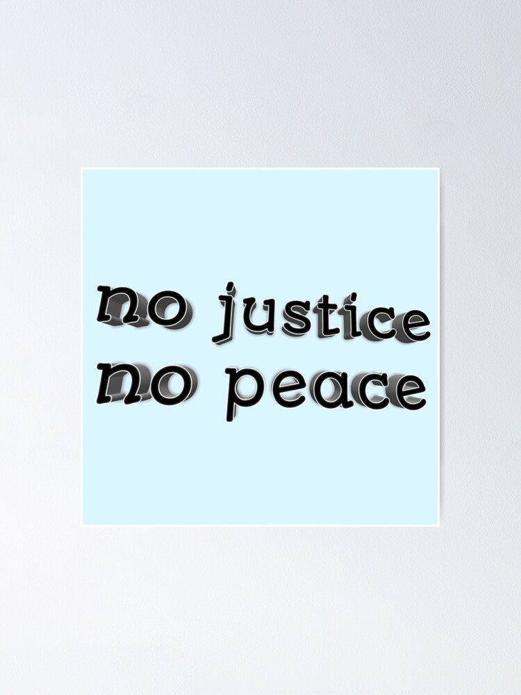 "No justice No peace 001" Poster for Sale by ITALY-Roselli- | Redbubble