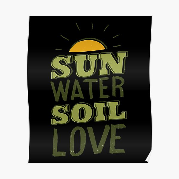 "Gardening quote " Sun, water, soil, love" " Poster for Sale by FFelder ...